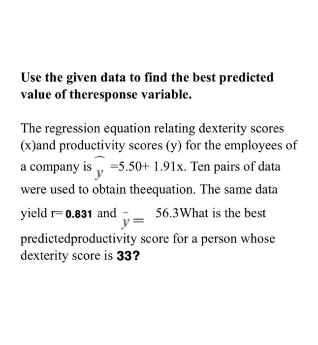 Solved Use the given data to find the best predicted value | Chegg.com