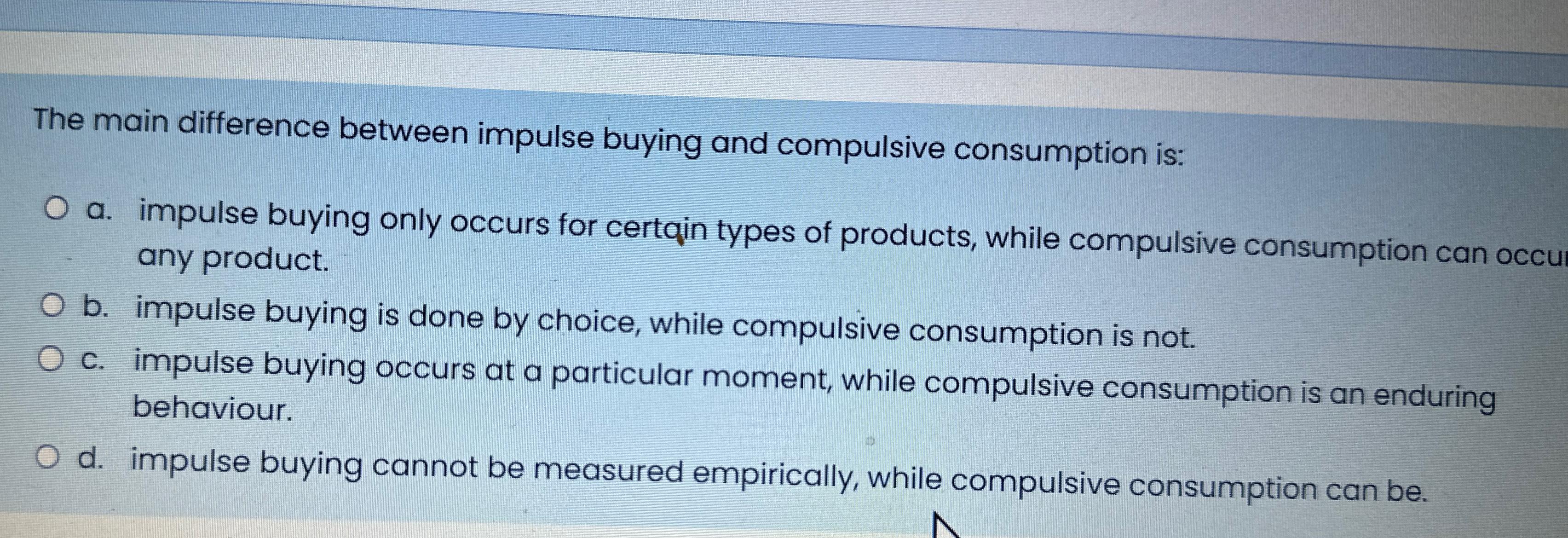 Solved The main difference between impulse buying and | Chegg.com