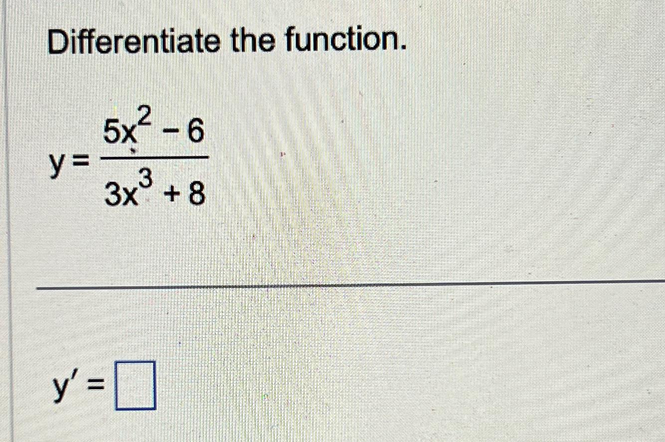 Solved Differentiate the function.y=5x2-63x3+8y'= | Chegg.com