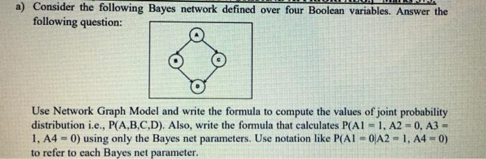 Solved A Consider The Following Bayes Network Defined Over 5453
