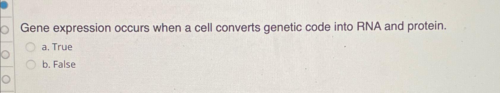 Solved Gene expression occurs when a cell converts genetic | Chegg.com