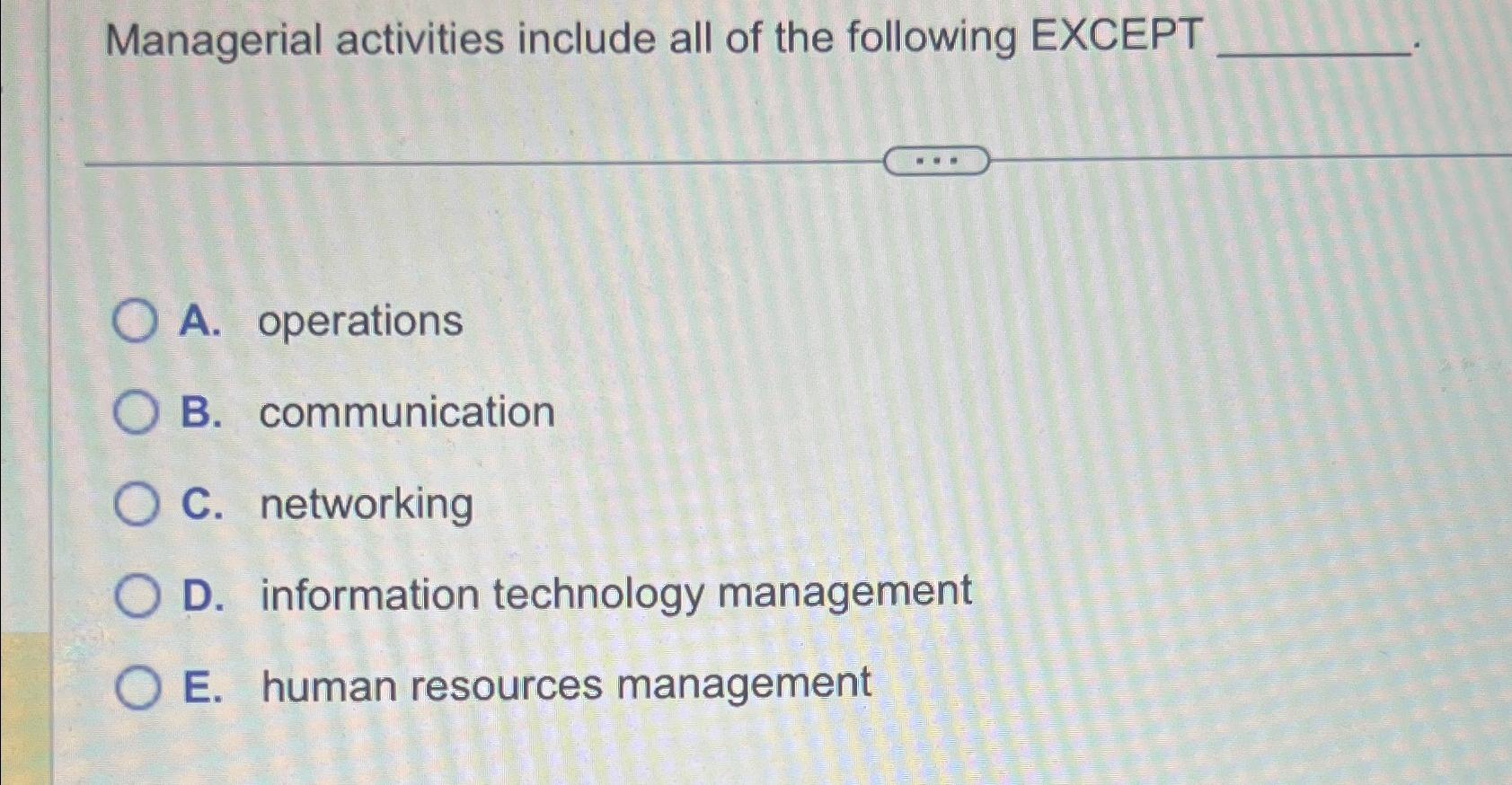 Solved Managerial activities include all of the following | Chegg.com