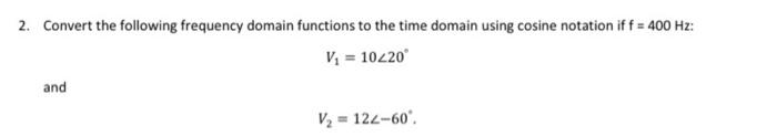 Solved 2. Convert the following frequency domain functions | Chegg.com