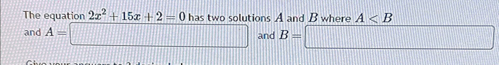 Solved The equation 2x2+15x+2=0 ﻿has two solutions A and B | Chegg.com
