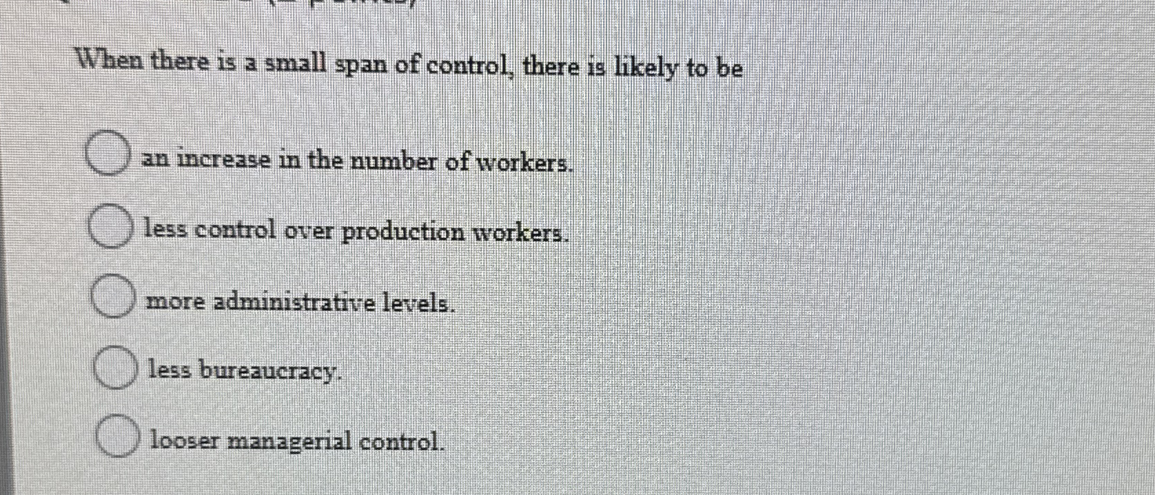 Solved When there is a small span of control, there is | Chegg.com