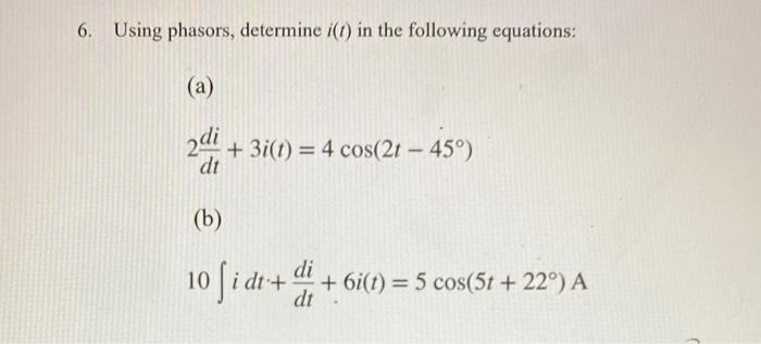 Solved 6. Using phasors, determine i(t) in the following | Chegg.com