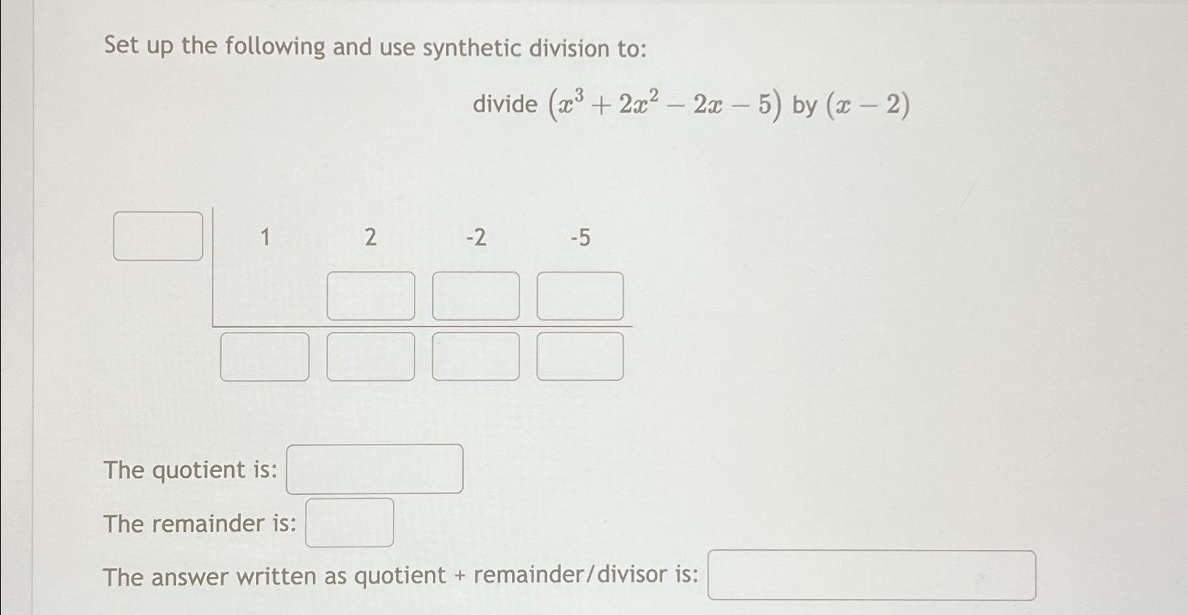Solved Set up the following and use synthetic division | Chegg.com