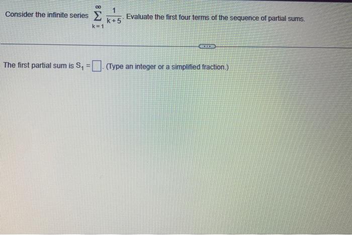 Solved Consider the infinite series ∑k=1∞k+51. Evaluate the | Chegg.com