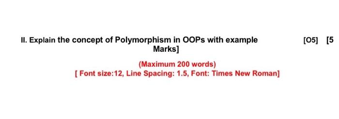Solved [05] [5 II. Explain the concept of Polymorphism in | Chegg.com