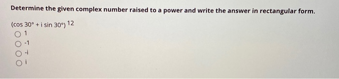 Solved Determine the given complex number raised to a power | Chegg.com