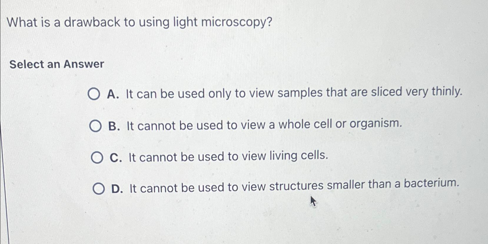 Solved What is a drawback to using light microscopy?Select | Chegg.com
