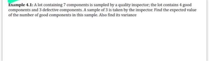 Solved Example 4.1: A lot containing 7 components is sampled | Chegg.com