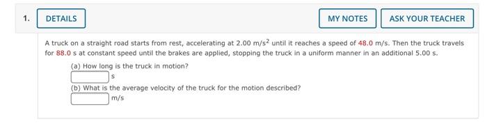 Solved 1. DETAILS MY NOTES ASK YOUR TEACHER A truck on a | Chegg.com