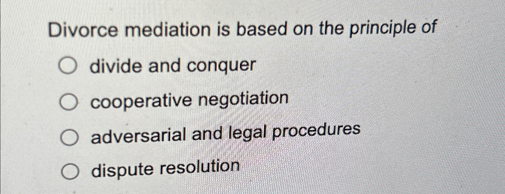 Solved Divorce mediation is based on the principle of divide | Chegg.com