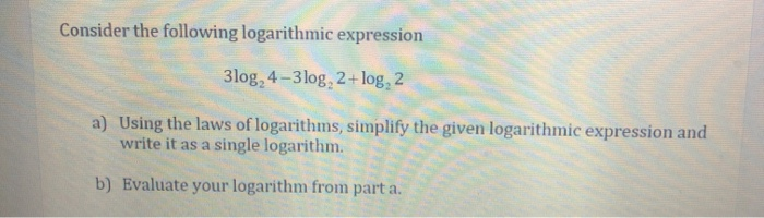 Solved Consider the following logarithmic expression 3log, 4 | Chegg.com