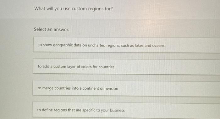 Solved What will you use custom regions for? Select an | Chegg.com