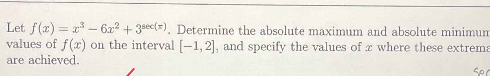 Solved Let f(x)=x3-6x2+3sec(π). ﻿Determine the absolute | Chegg.com