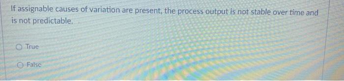 Solved If assignable causes of variation are present, the | Chegg.com