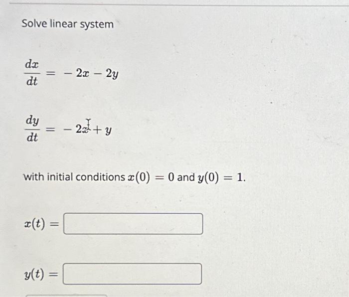 Solved Solve linear system dtdx=−2x−2y dtdy=−2x⊤+y with | Chegg.com