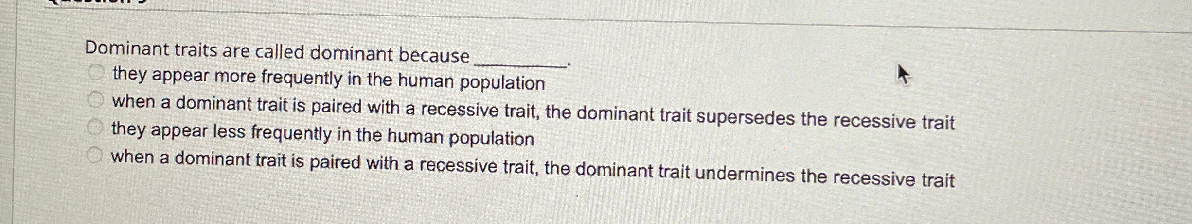 Solved Dominant traits are called dominant because q,they | Chegg.com