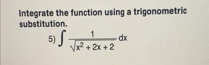 Solved Integrate the function using a trigonometric | Chegg.com