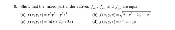 Solved Show that the mixed partial derivatives fxyz,fyxz and | Chegg.com