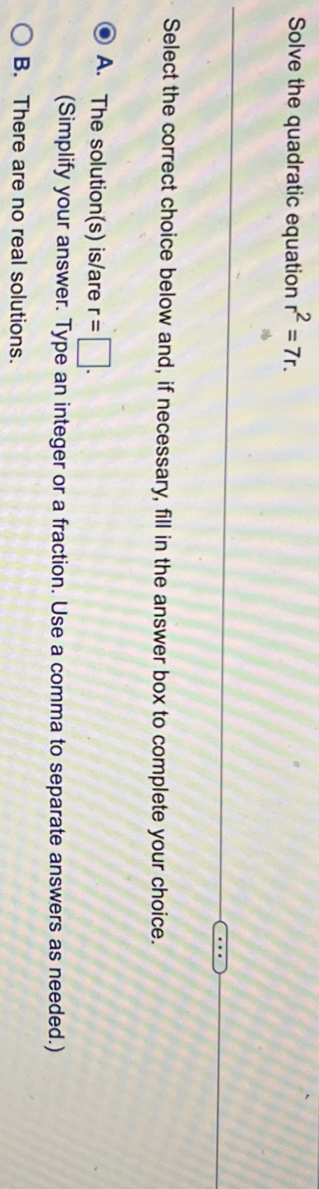 Solved Solve the quadratic equation r2=7r.Select the correct | Chegg.com