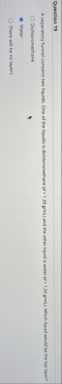 Solved Question 19A separatory funnel contains two liquids. | Chegg.com