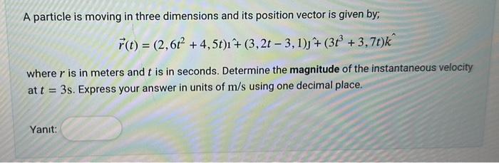 Solved A particle is moving in three dimensions and its | Chegg.com