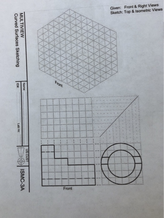 Solved Given: Front & Right Views Sketch: Top & Isometric | Chegg.com
