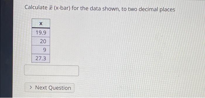 Solved Calculate ž (x-bar) for the data shown, to two | Chegg.com