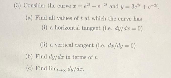 Solved 3) Consider the curve x=e2t−e−2t and y=3e2t+e−2t. (a) | Chegg.com