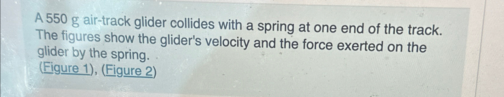 Solved A 550g ﻿air-track glider collides with a spring at | Chegg.com