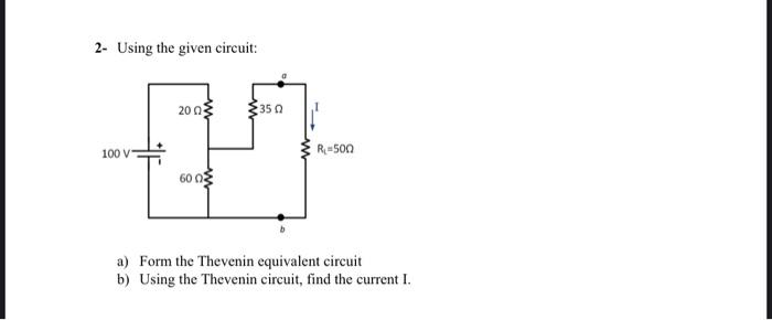 Solved 2- Using the given circuit: a) Form the Thevenin | Chegg.com