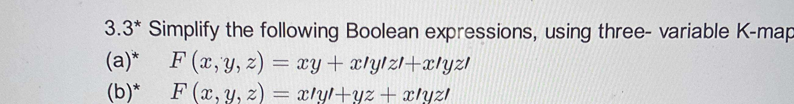 Solved 3.3* ﻿Simplify the following Boolean expressions, | Chegg.com