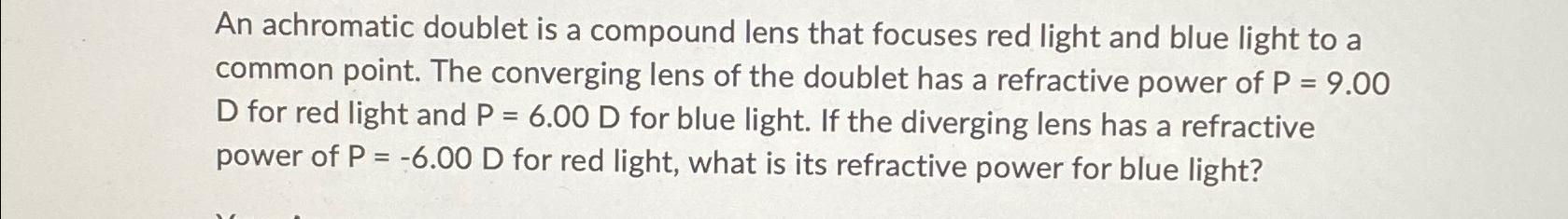 Solved An achromatic doublet is a compound lens that focuses | Chegg.com