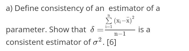 Solved a) Define consistency of an estimator of a n ² Σ | Chegg.com
