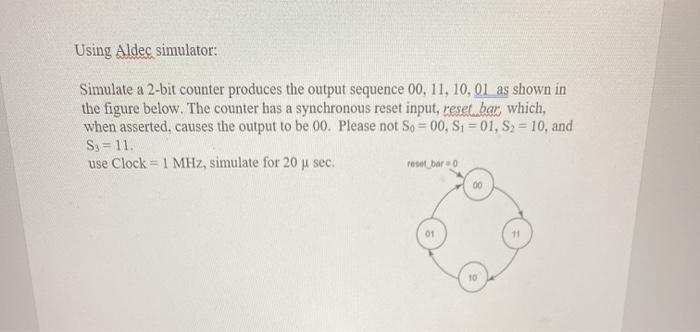 Solved Using Aldec simulator: Simulate a 2-bit counter | Chegg.com