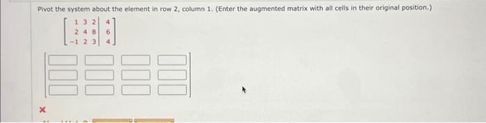 Solved ⎣⎡12−1342283464⎦⎤Pivot the system about the element | Chegg.com