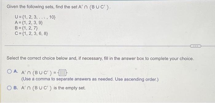 Solved Given the following sets, find the set A' n (BUC'). | Chegg.com