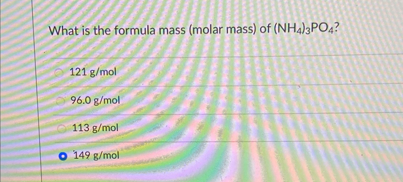 Solved What is the formula mass (molar mass) ﻿of | Chegg.com