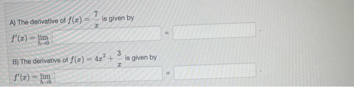 Solved A) The derivative of f(x)=x7 is given by f′(x)=limh→0 | Chegg.com