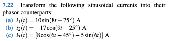 Solved 7.22 ﻿Transform the following sinusoidal currents | Chegg.com