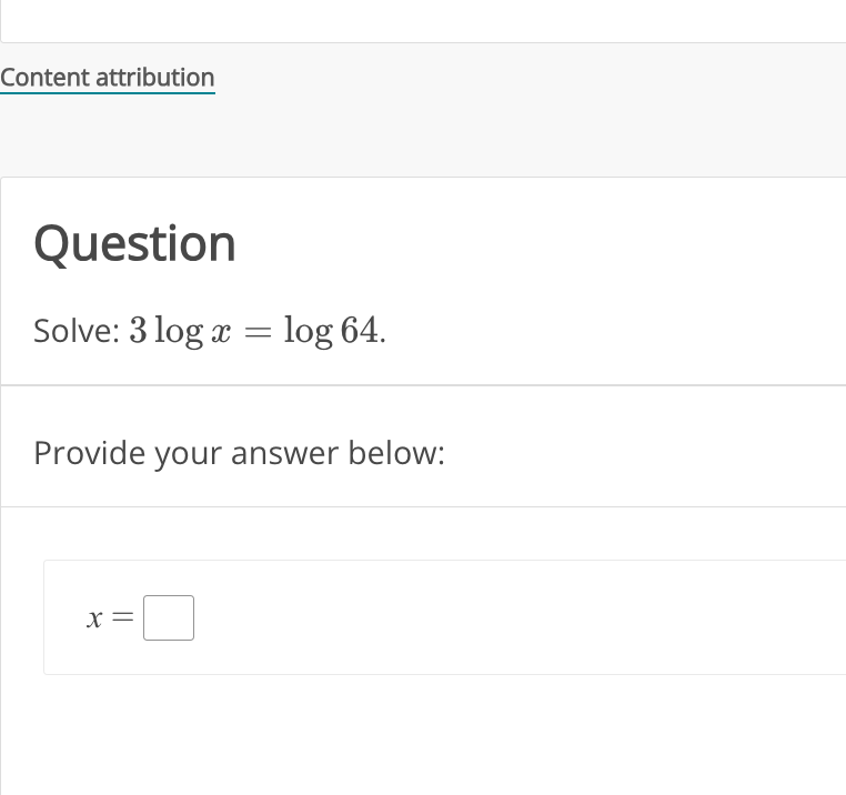 Solved QuestionSolve: 3logx=log64.Provide your answer | Chegg.com