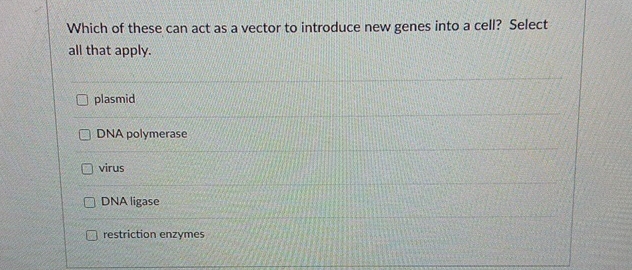 Solved Which of these can act as a vector to introduce new | Chegg.com