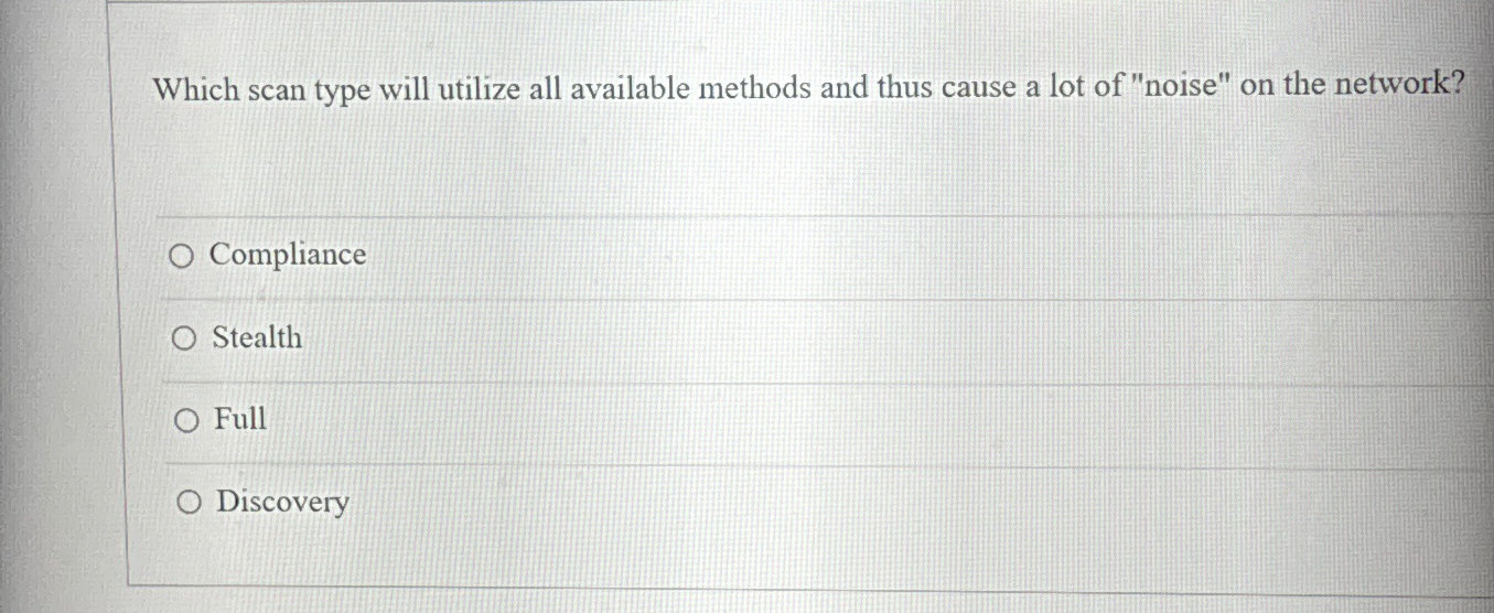 Solved Which scan type will utilize all available methods | Chegg.com Solved Which scan type will utilize all available methods | Chegg.com