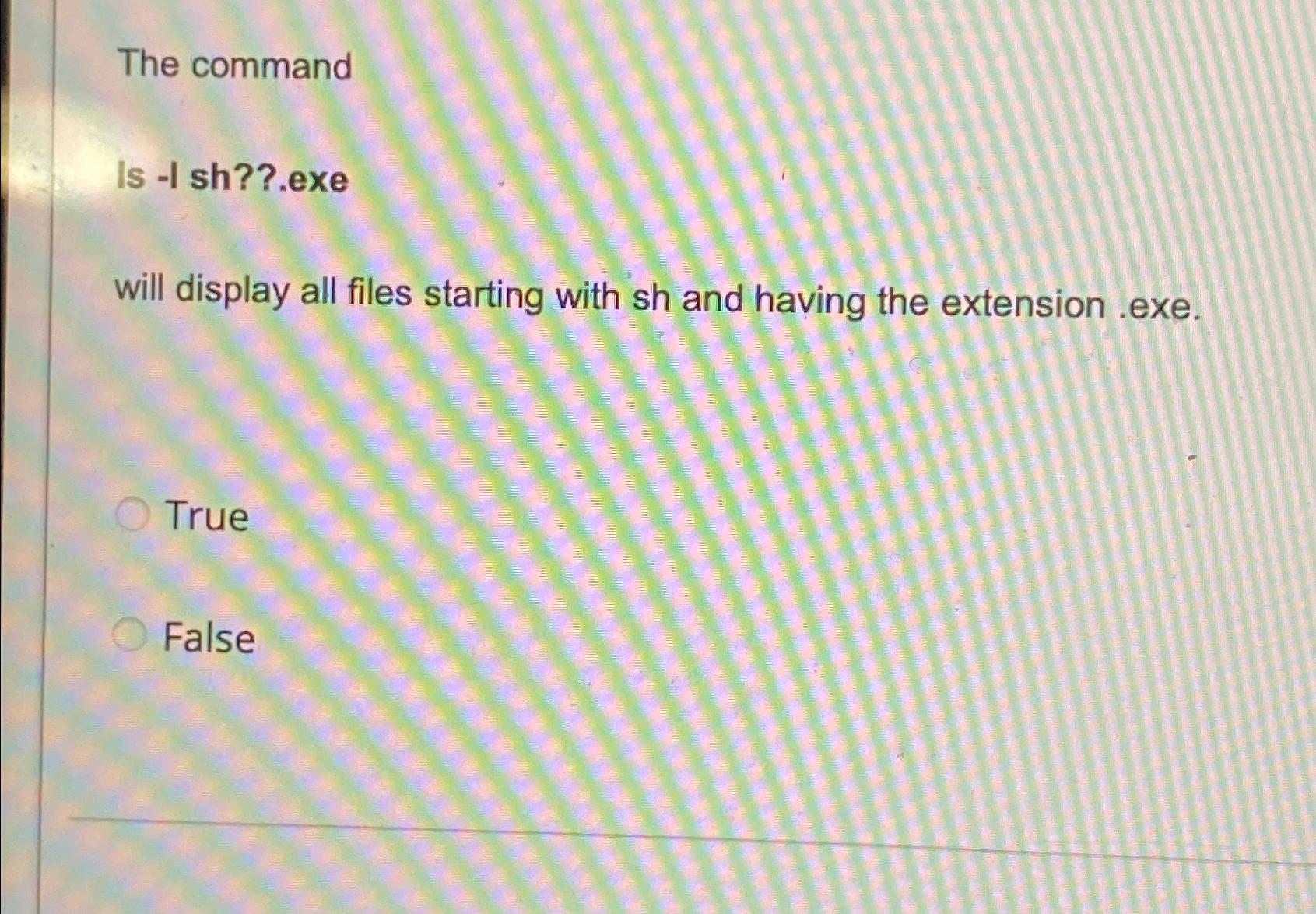 Solved The commandIs -I sh??.exewill display all files | Chegg.com