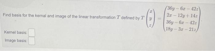 Solved Find basis for the kernal and image of the linear | Chegg.com