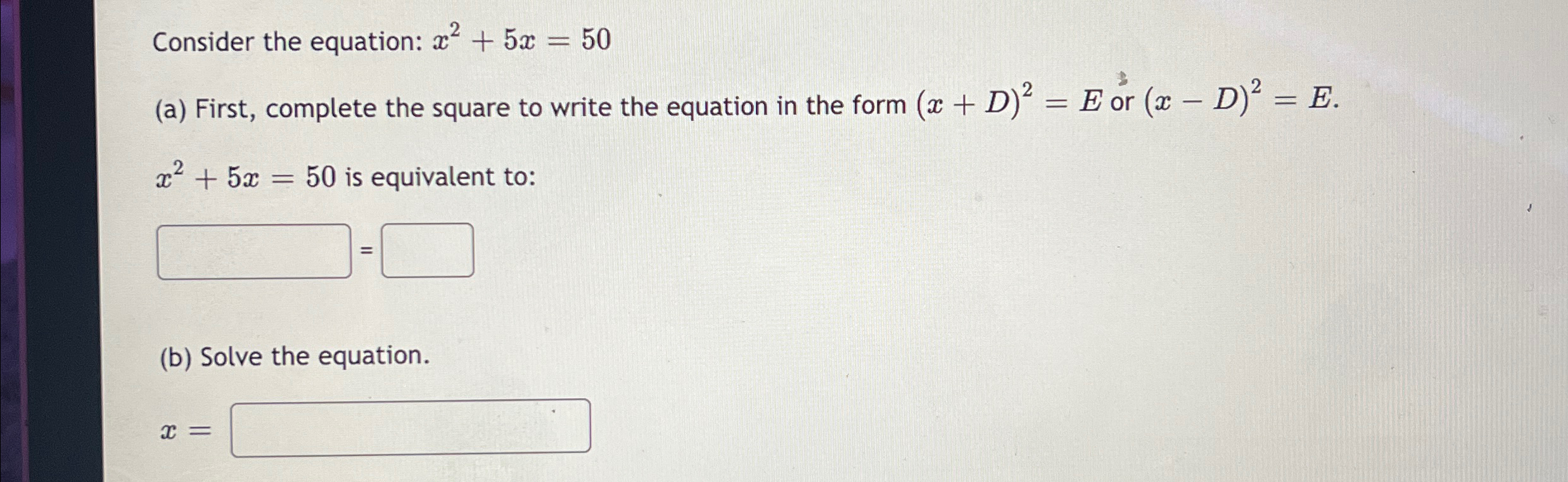 Solved Consider the equation: x2+5x=50(a) ﻿First, complete | Chegg.com