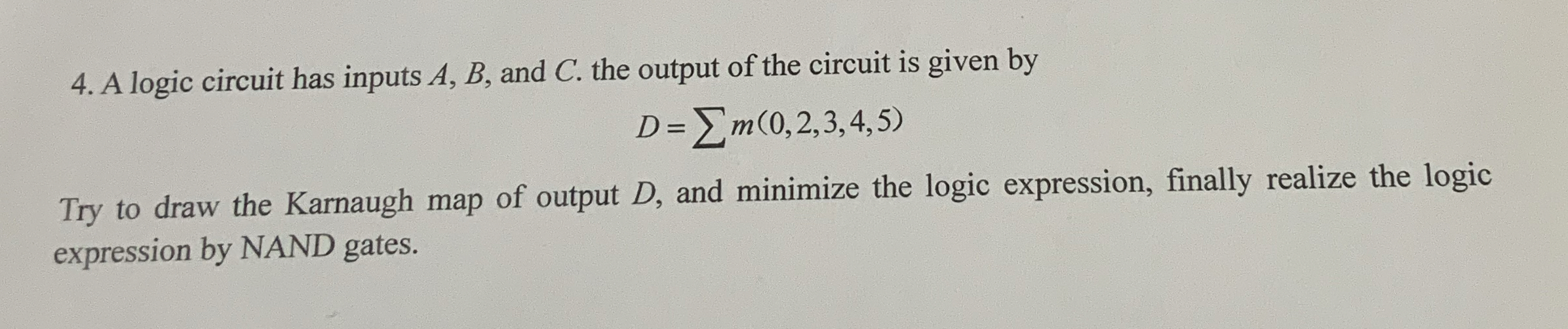 Solved A logic circuit has inputs A,B, ﻿and C. ﻿the output | Chegg.com